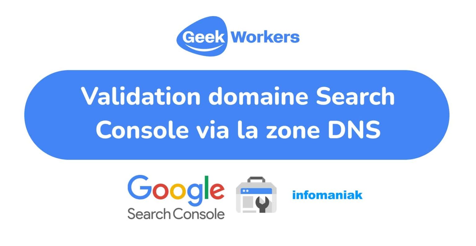 Tutoriel : Validation Search Console via DNS | GeekWorkers